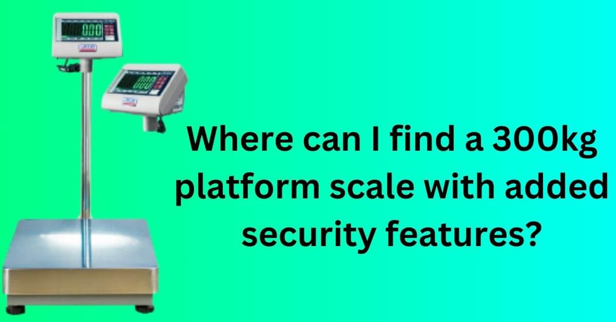Where can I find a 300kg platform scale with added security features?