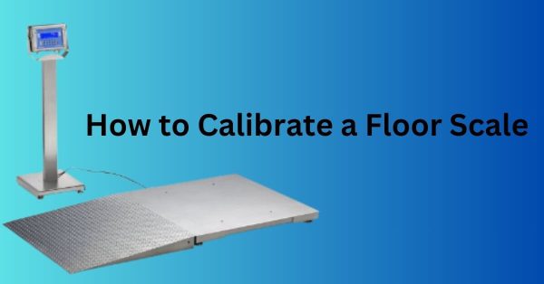 How to Calibrate a Floor Scale